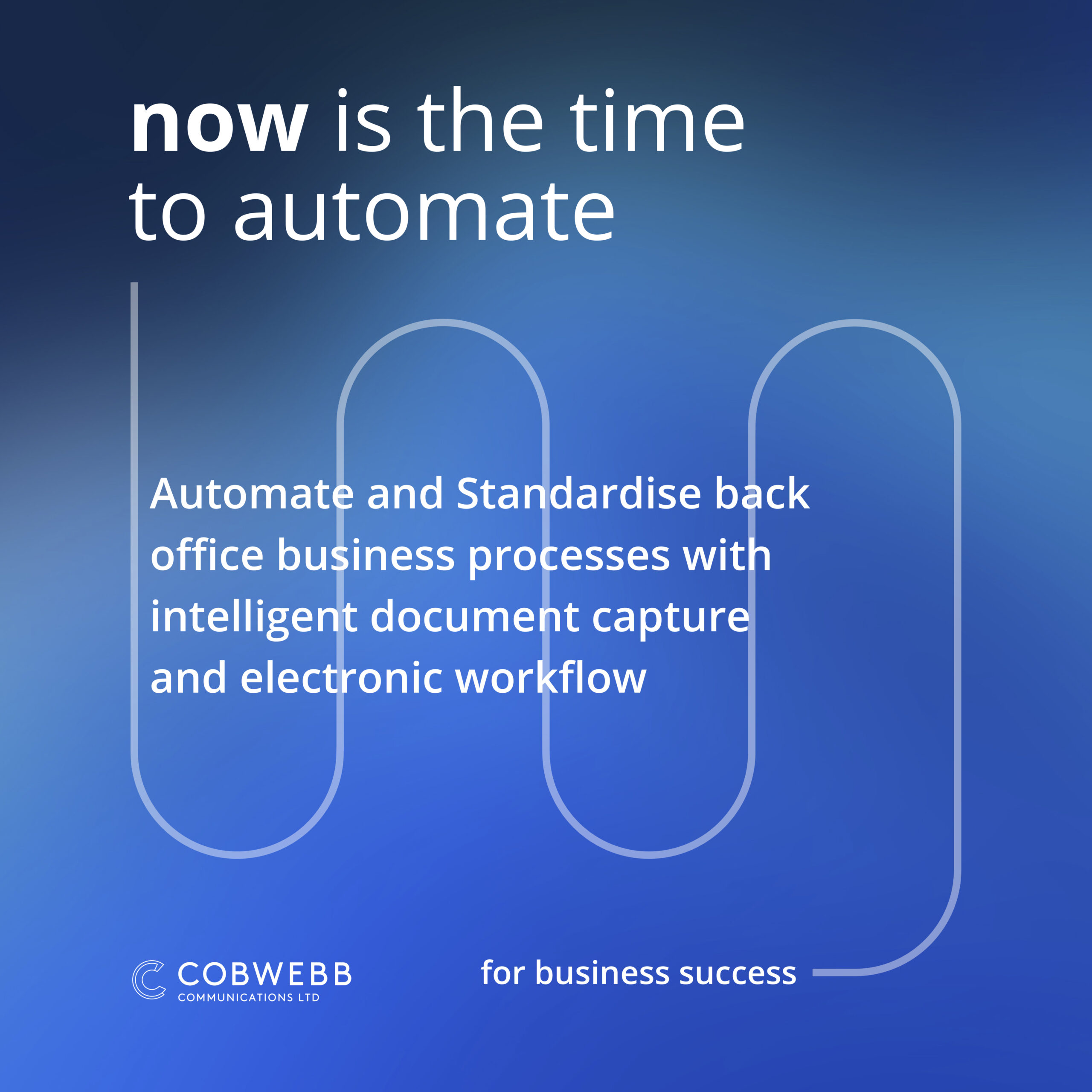 Now is the time to automate - Cobwebb Communications Ltd